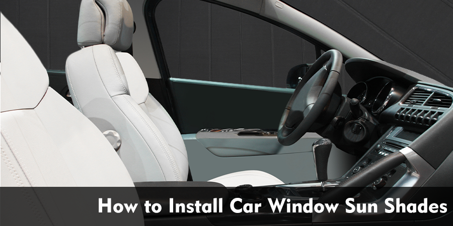 How to Install Car Window Sun Shades: A Step-by-Step Guide – Pigenius